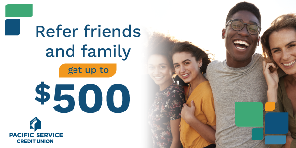 Pacific Service Credit Union Referral Program